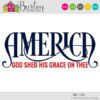 America God Shed His Grace on Thee Cut File - Burton Avenue